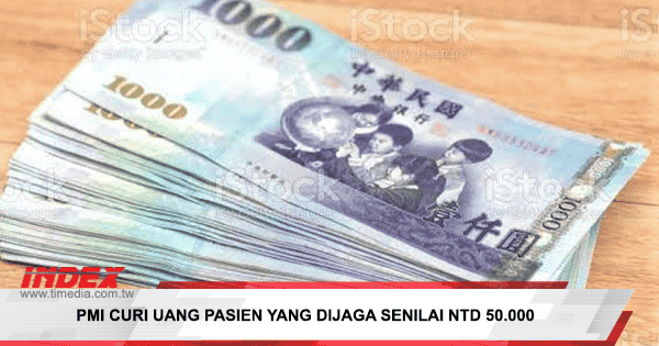 INDEX | Indonesia Delivery Express-PMI CURI UANG PASIEN YANG DIJAGA SENILAI NTD 50.000